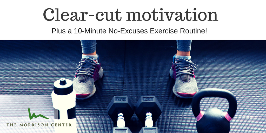 Clear Cut Motivation (Plus a 10-Minute No-Excuses Exercise Routine ...